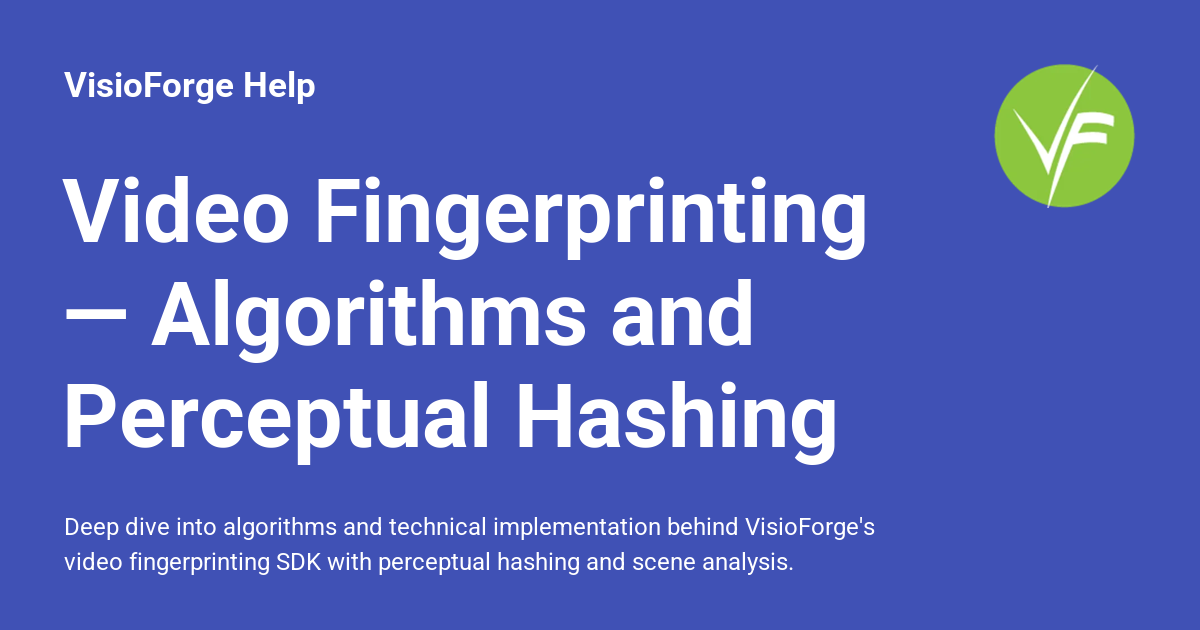 Understanding Video Fingerprinting - VisioForge Help