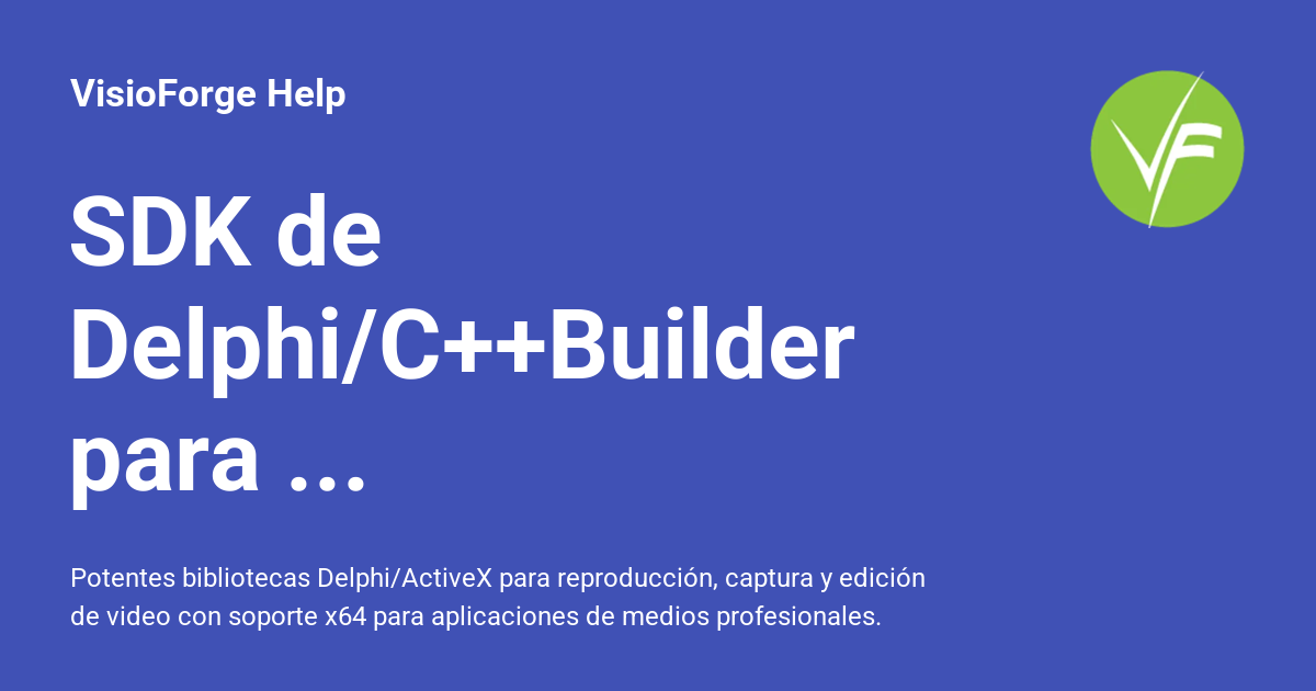 Framework de Medios Delphi para Procesamiento de Video - VisioForge Help