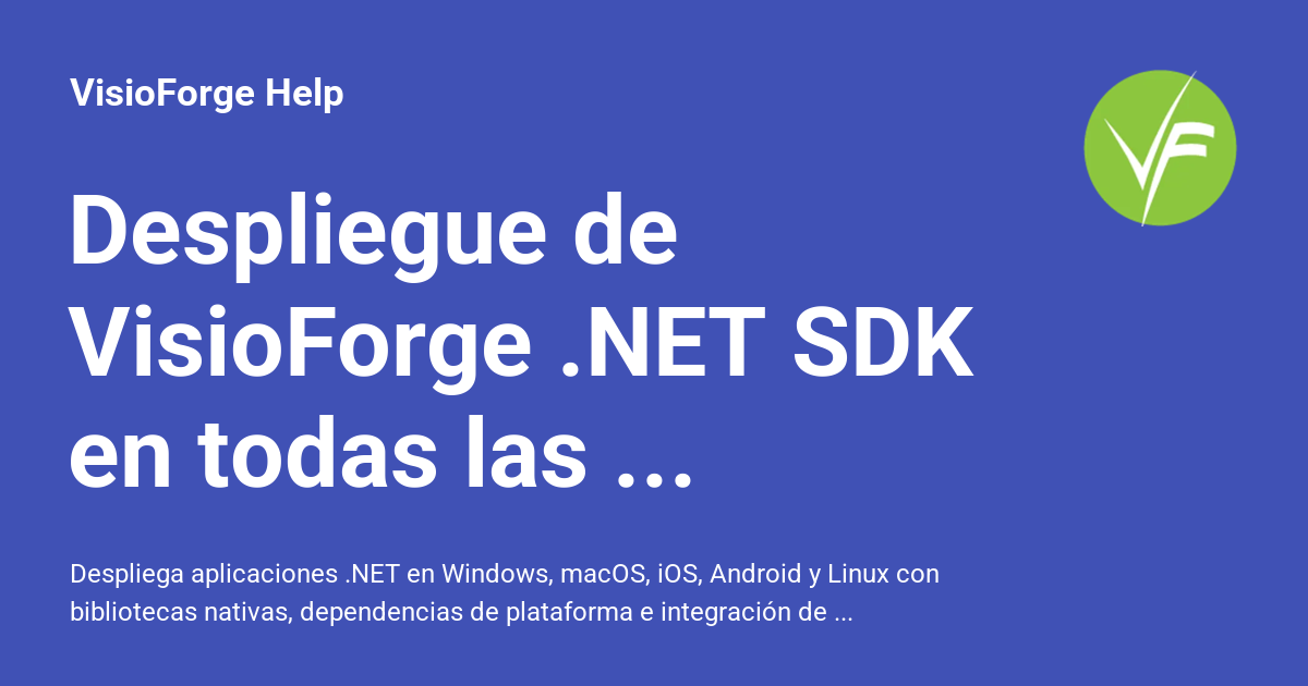 Despliegue de VisioForge .NET SDK en todas las plataformas - VisioForge ...