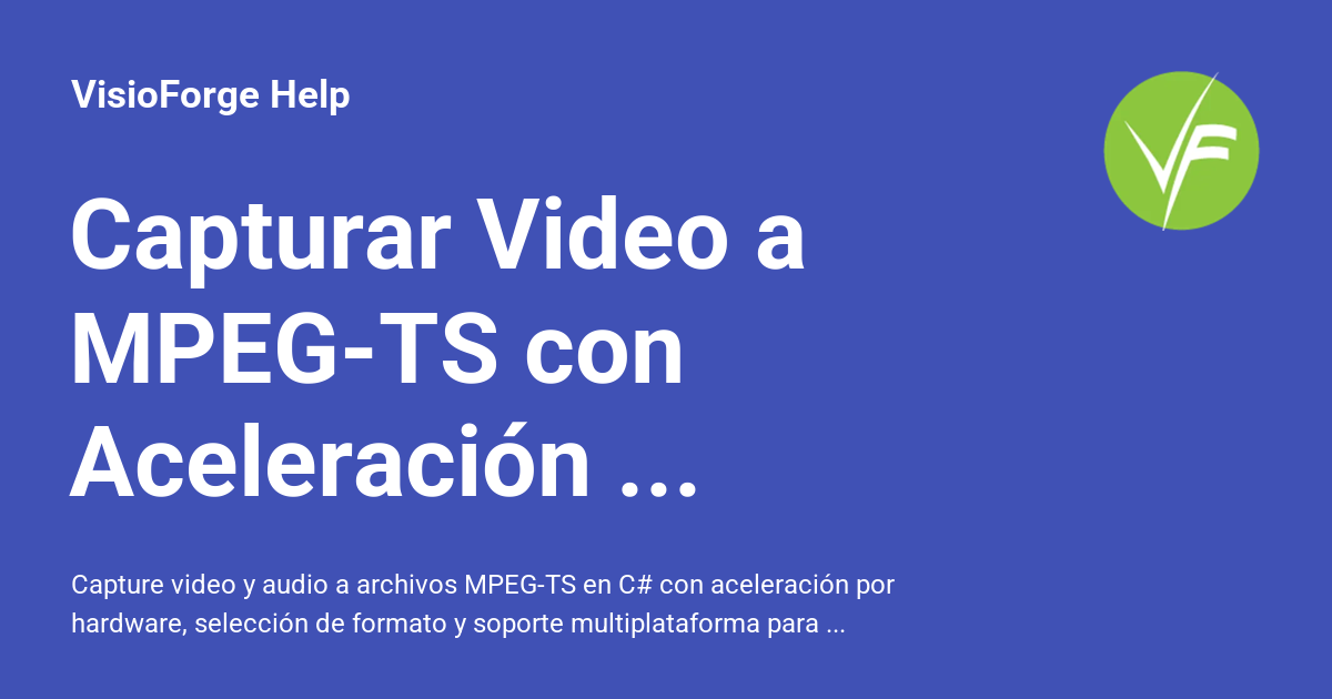 Capturar Video a MPEG-TS con Aceleración Hardware en C# .NET ...