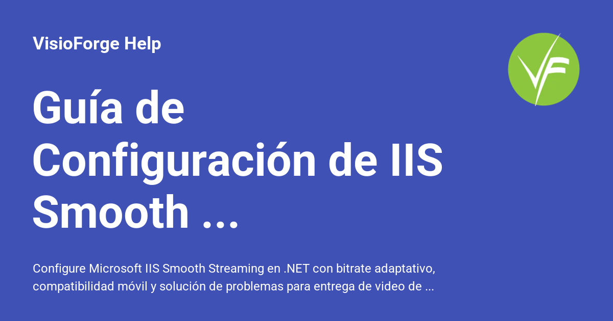 Guía de Configuración de IIS Smooth Streaming para Apps .NET ...