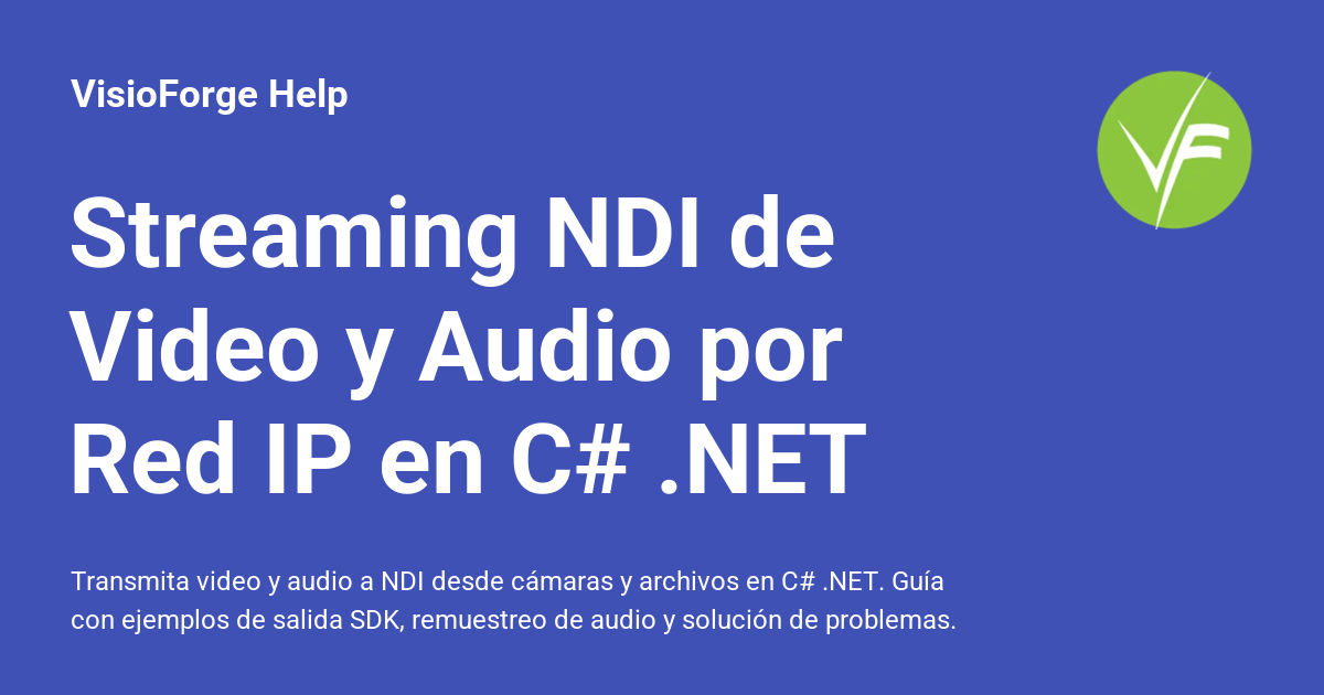Streaming NDI de Video y Audio por Red IP en C# .NET - VisioForge Help