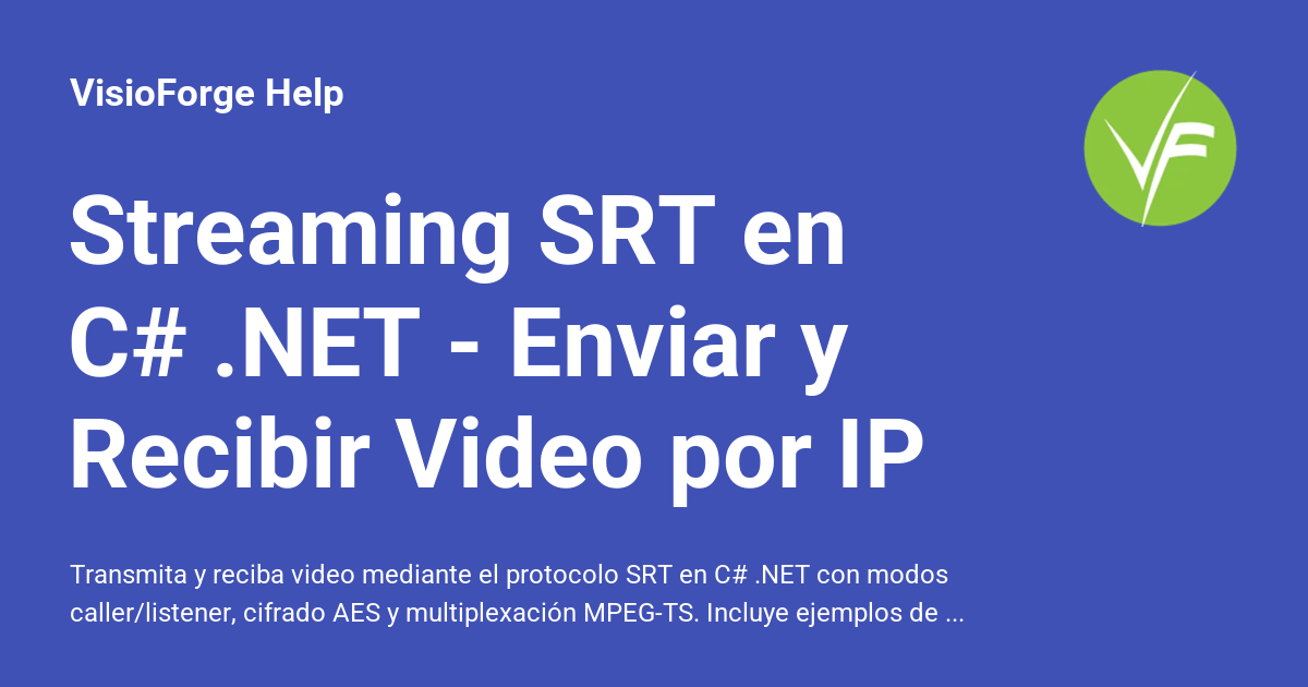 Streaming SRT en C# .NET - Enviar y Recibir Video por IP - VisioForge Help