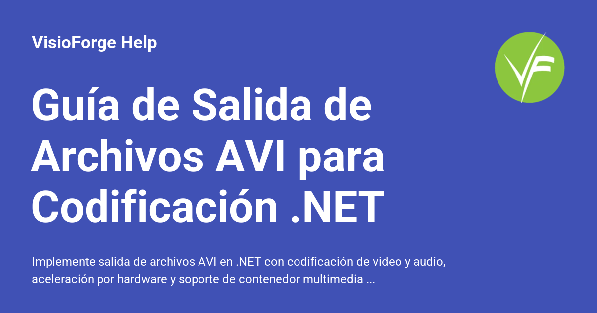 Guía de Salida de Archivos AVI para Codificación .NET - VisioForge Help