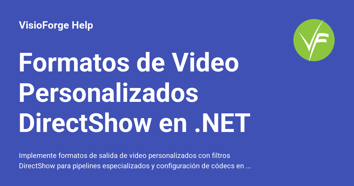 Formatos de Video Personalizados DirectShow en .NET - VisioForge Help