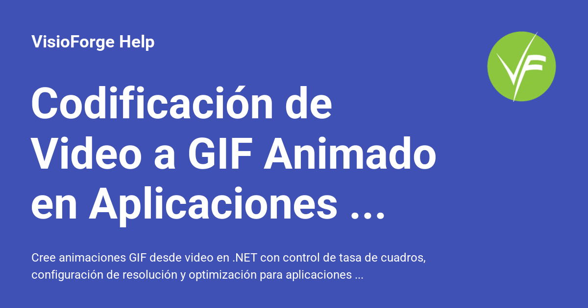 Codificación de Video a GIF Animado en Aplicaciones .NET - VisioForge Help
