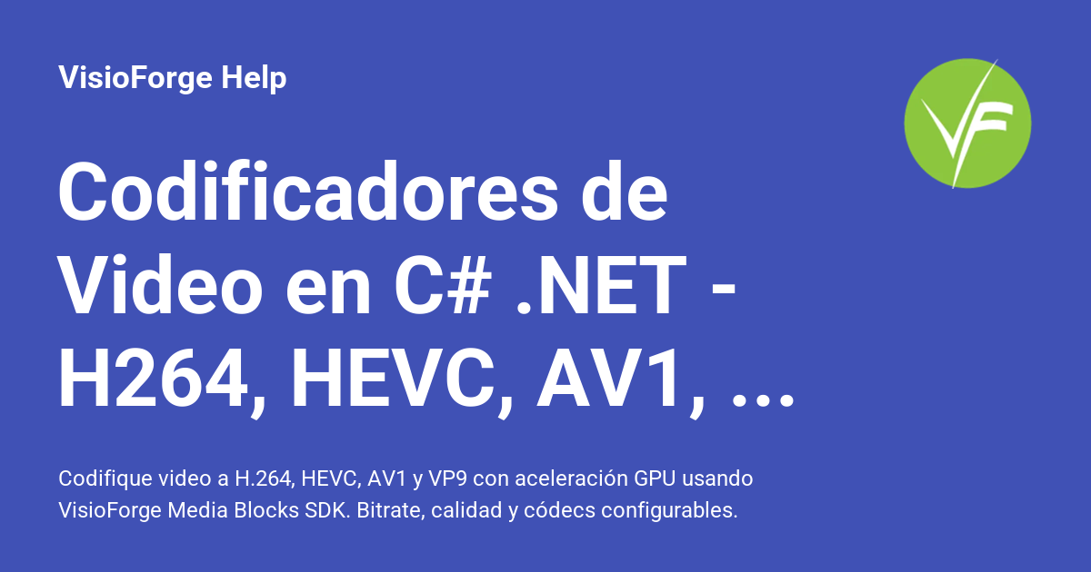 Codificadores de video en Media Blocks SDK para .NET - VisioForge Help