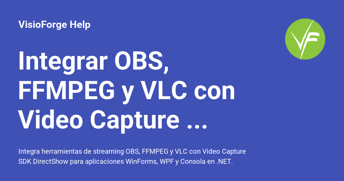 Integrar OBS, FFMPEG y VLC con Video Capture SDK .Net - VisioForge Help