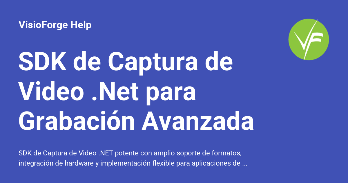 SDK de Captura de Video .Net para Grabación Avanzada - VisioForge Help
