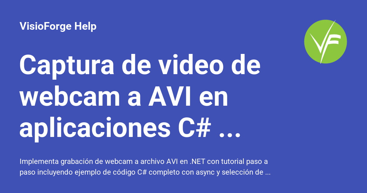 Captura de video de webcam a AVI en aplicaciones C# .NET - VisioForge Help